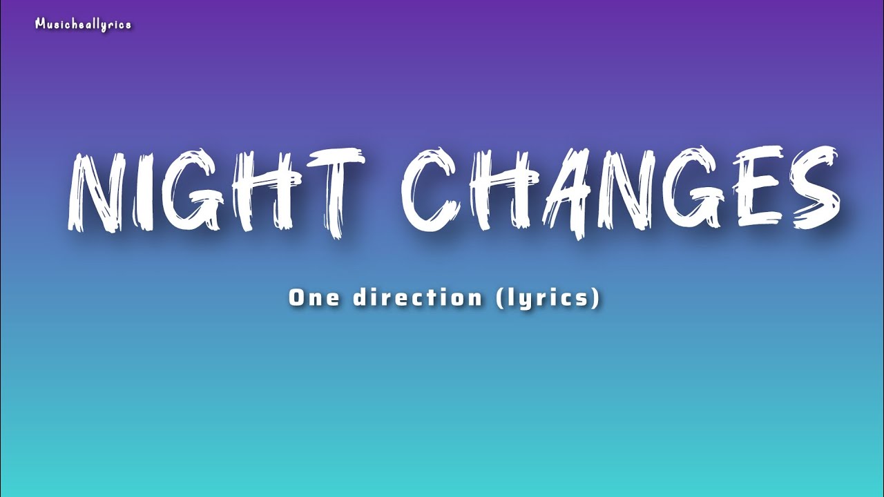 night changes - one direction (lyrics) - YouTube