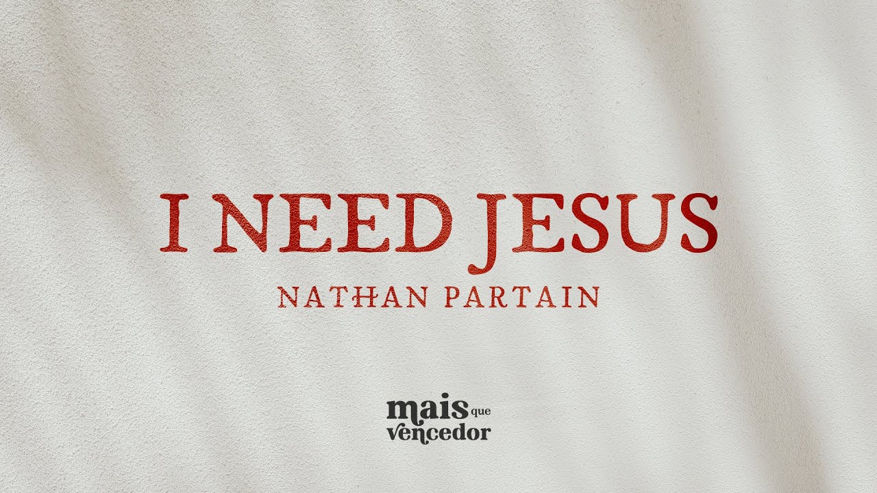 I NEED JESUS | Nathan Partain | Lyric Video - YouTube