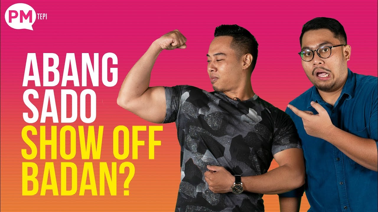PM TEPI | Abang Sado Suka Show Off Badan? - EP 6 - YouTube