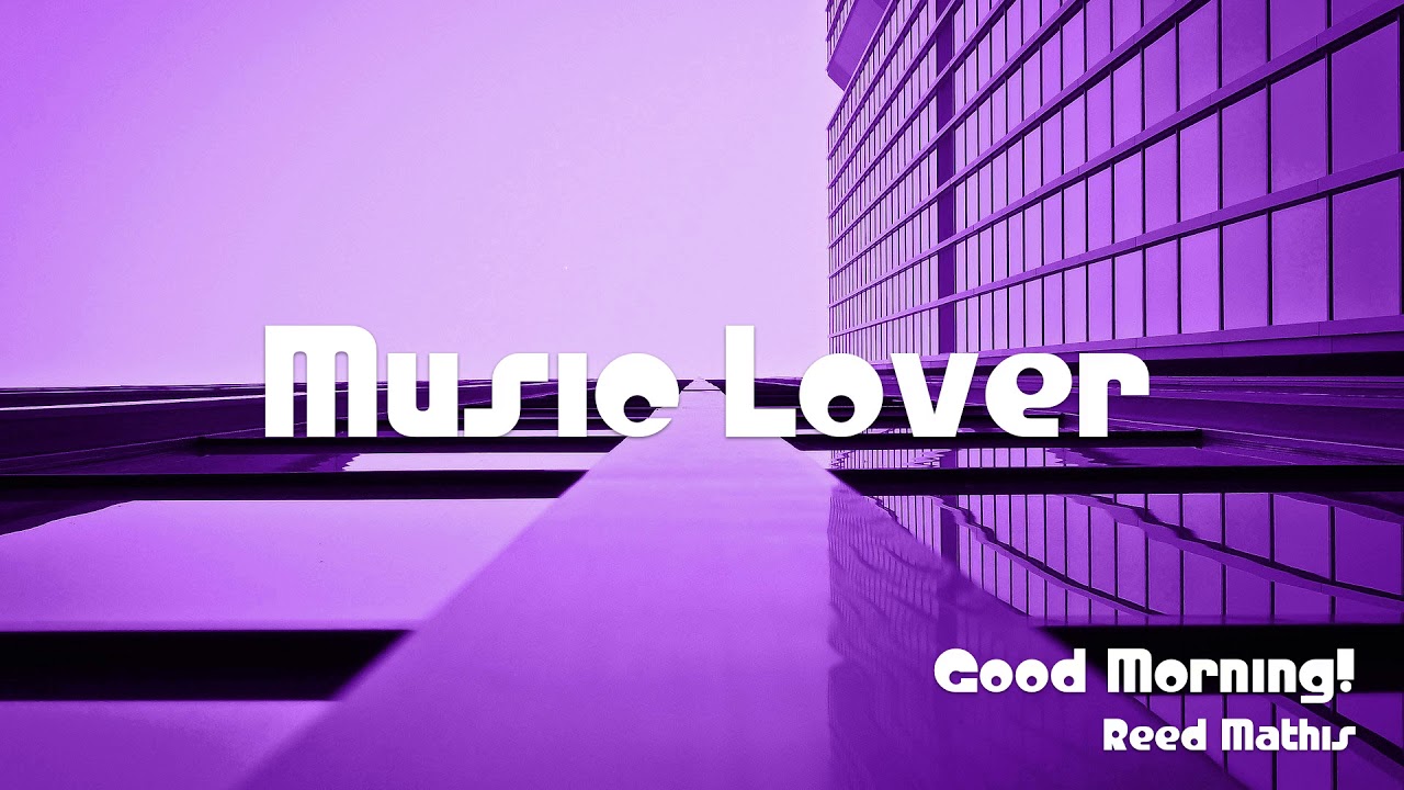 🎵 Good Morning! - Reed Mathis 🎧 No Copyright Music 🎶 YouTube Audio ...