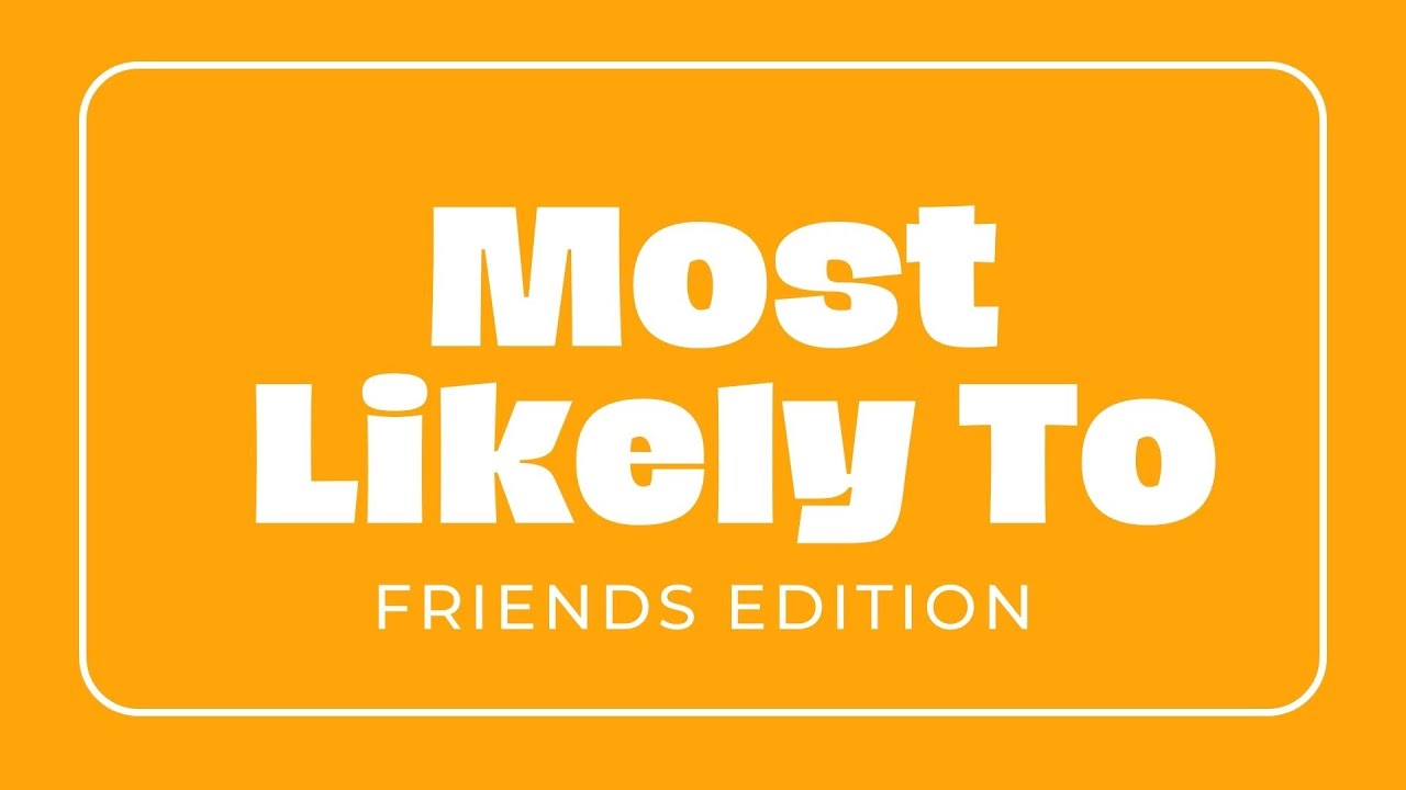 Most Likely To Questions | Friends Edition | Interactive Party Game ...