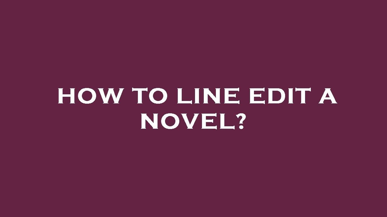 How to line edit a novel? - YouTube