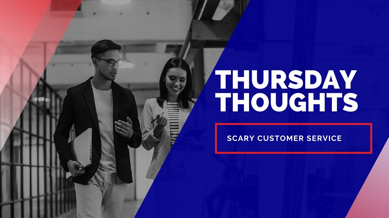 Thursday Thoughts - Scary Customer Service - YouTube