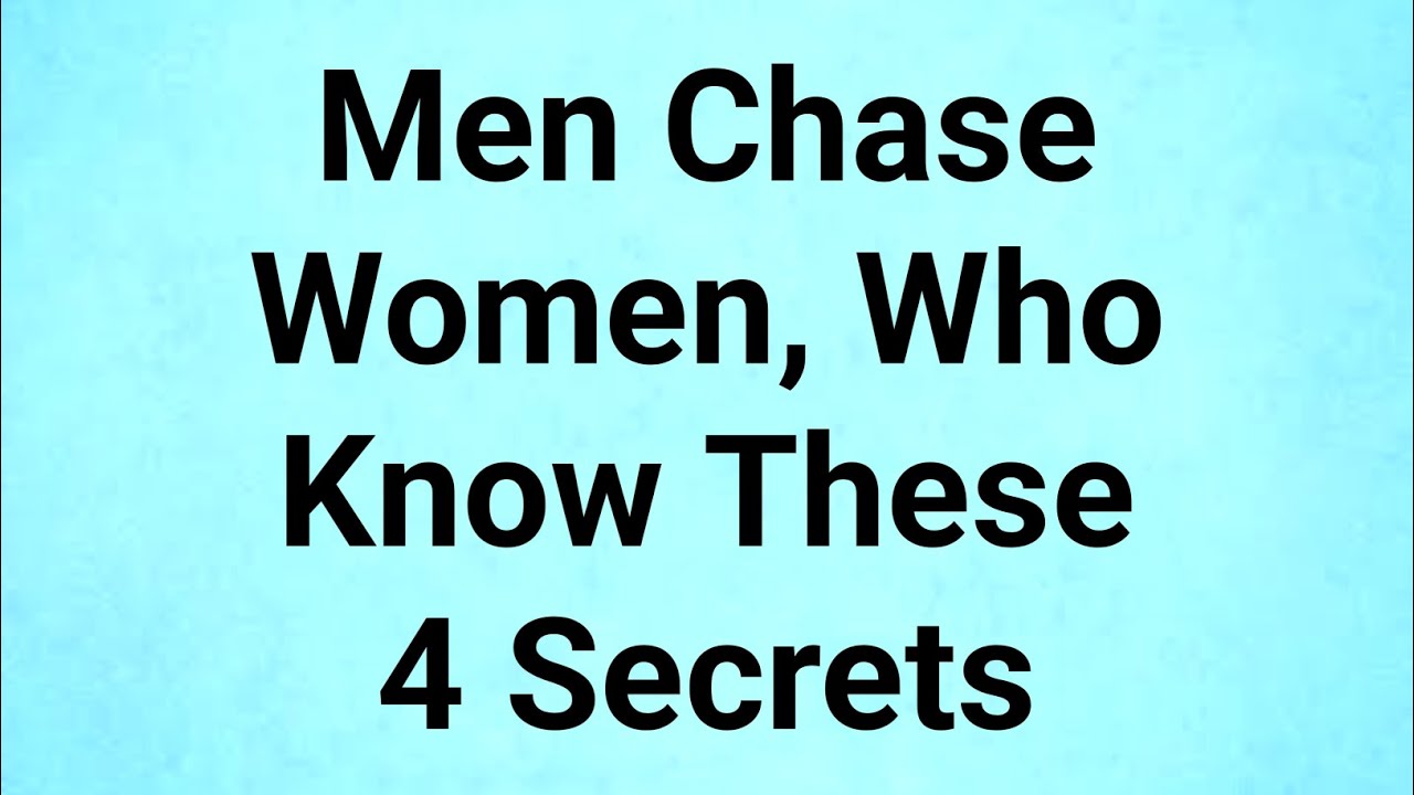 Men Chase Women Who Know These 4 Secrets - YouTube