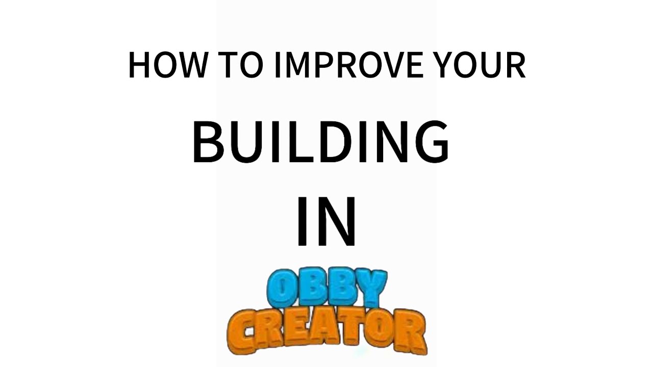 Obby Creator Build Improvement tips - YouTube