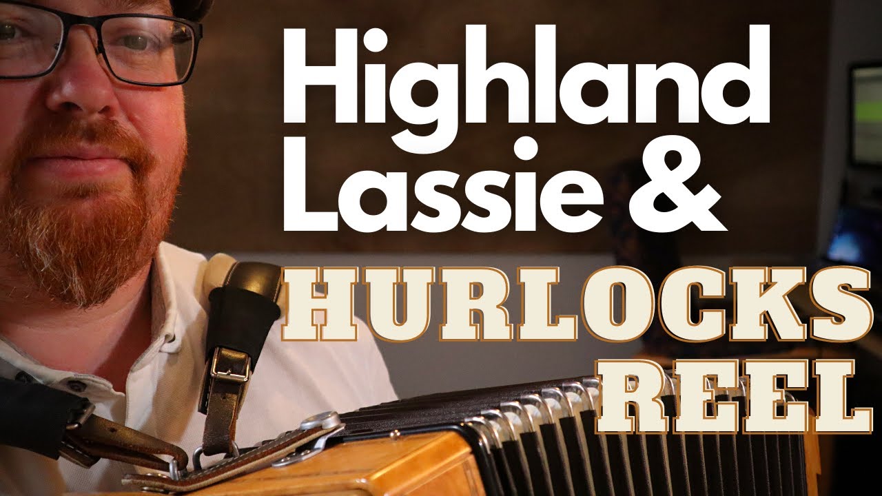Highland Lassie and Hurlocks Reel - Steven Wilson Accordion Chords ...