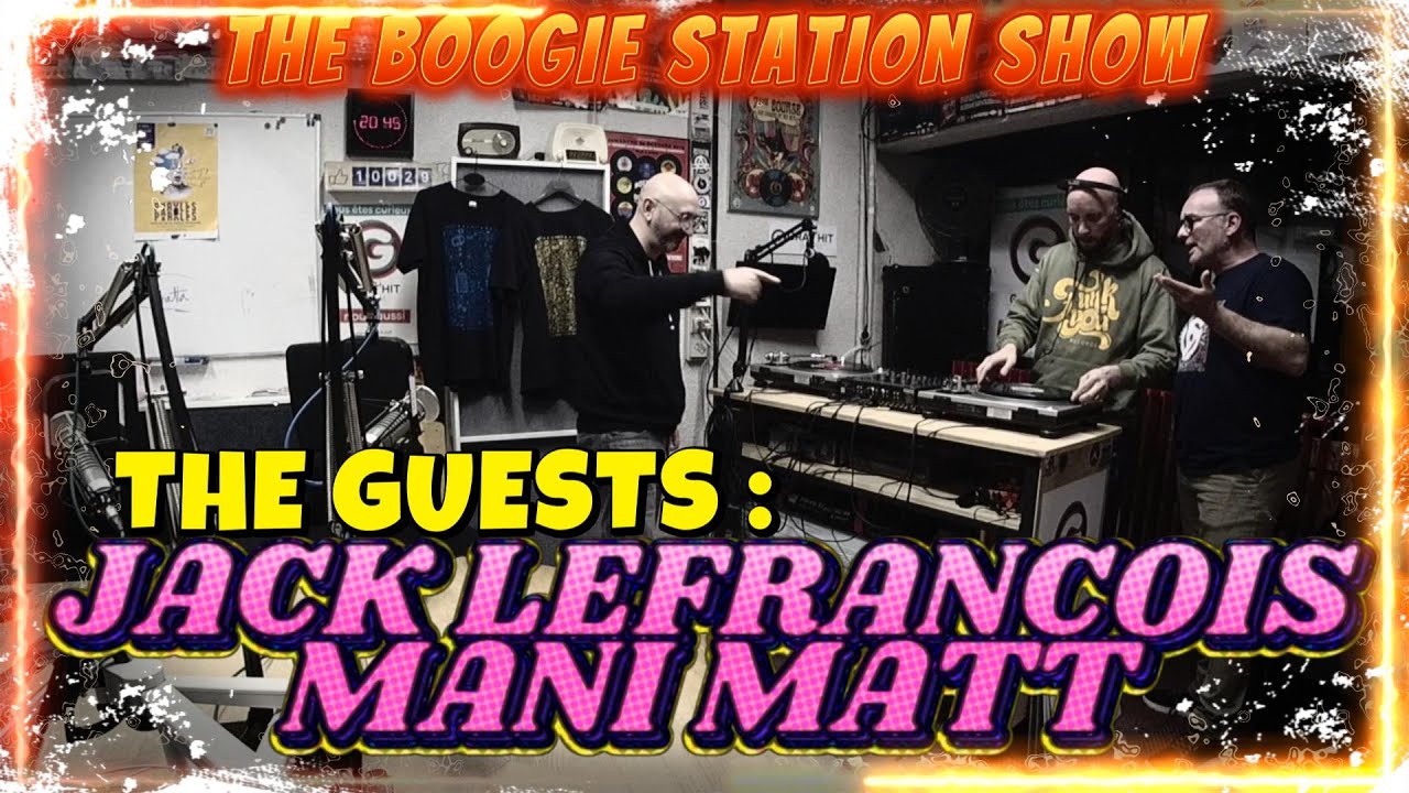 BOOGIE STATION SHOW SPECIAL GUESTS ! JACK LEFRANCOIS & MANI MATT - YouTube