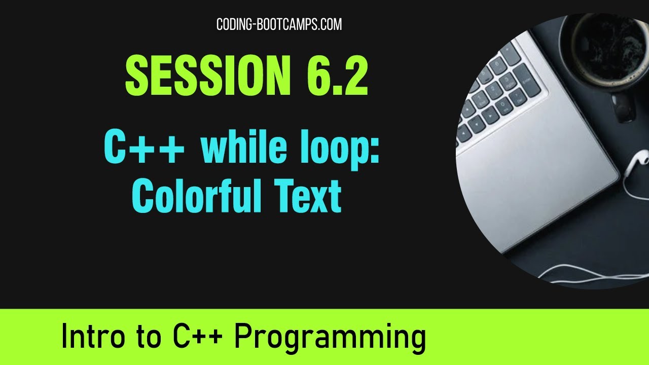C++ Programming: Session 6.2 - Program # 2 (while loop): Colorful Text - YouTube