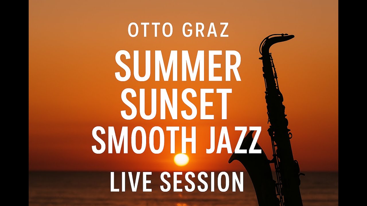 Smooth Jazz Dance – 1 Hour Summer Sunset Live Session | Otto Graz - YouTube