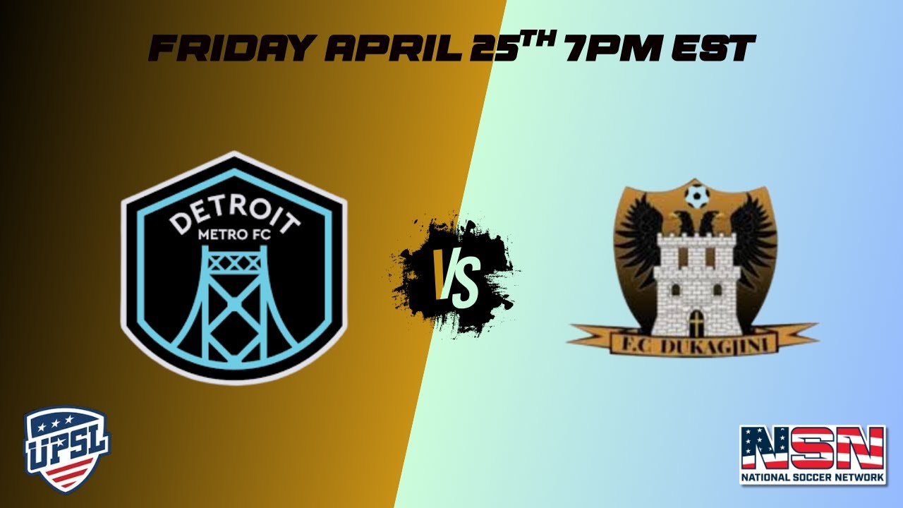 UPSL | DETROIT METRO FC vs DUKA FC | FRIDAY APRIL 25TH 7PM EST - YouTube