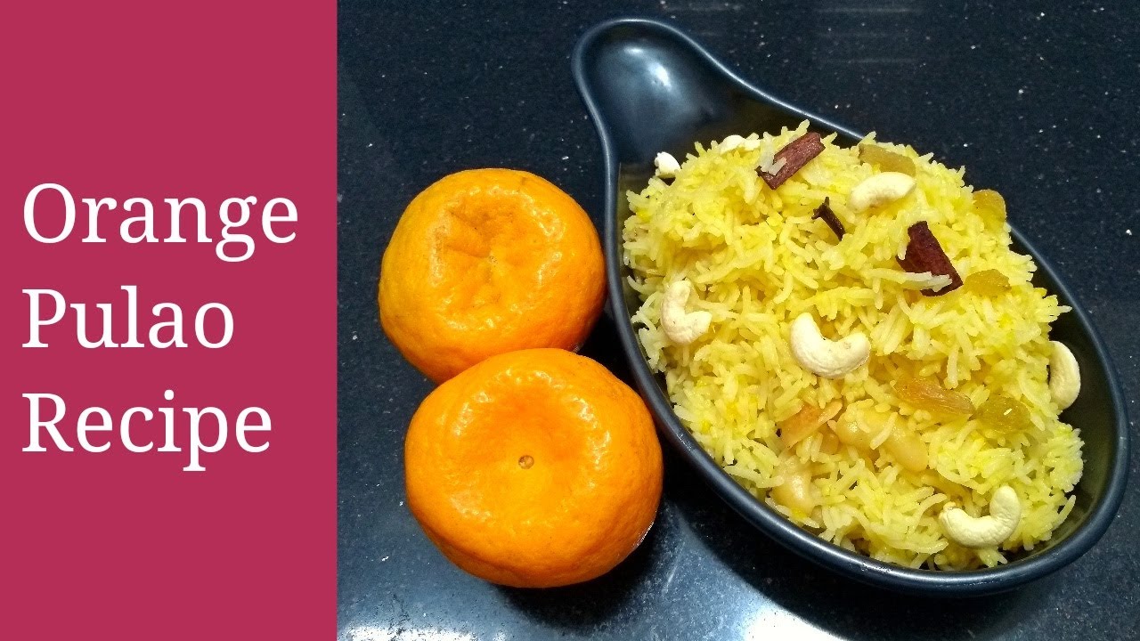Orange Pulao Recipe | Simple and Easy Orange Pulao Recipe - YouTube