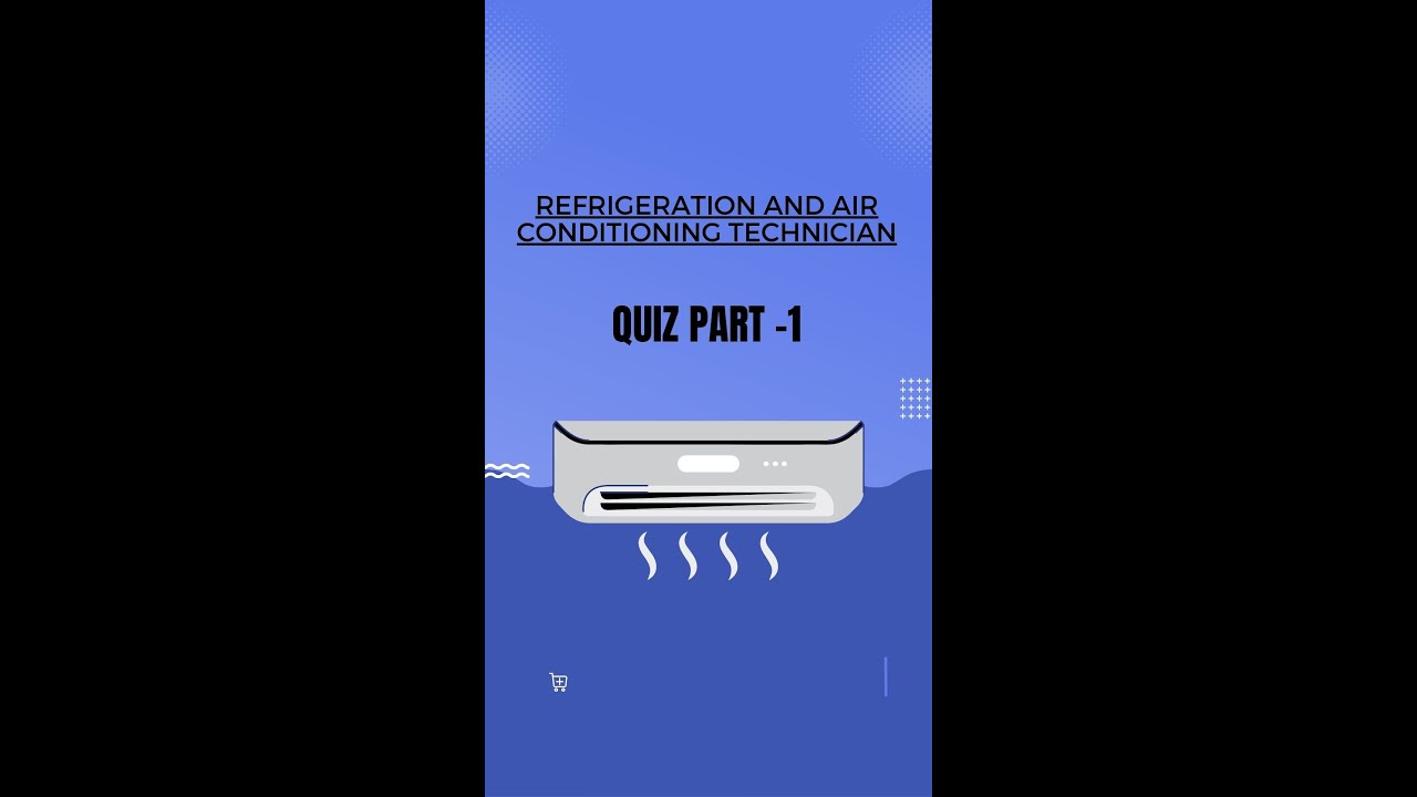 MECHANIC REFRIGERATION AND AIR CONDITIONING TECHNICIAN (QUIZ PART-1 ...