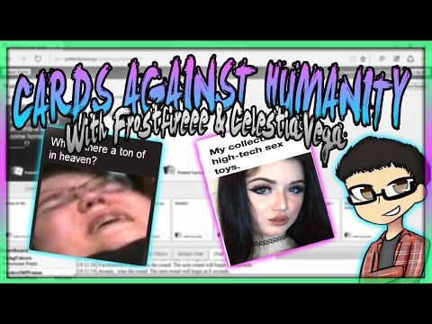 CARDS AGAINST HUMANITY WITH CELESTIA VEGA AND FROSTFIREE?!?!