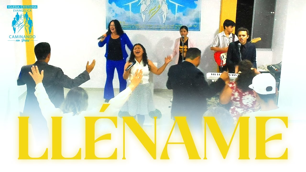 LLÉNAME |MINISTERIO CAMINANDO CON JESÚS - YouTube