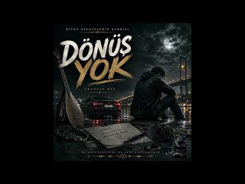 Dönüş Yok | Arabesk Rap | Duygusal ve Ağır Bir Hikâye