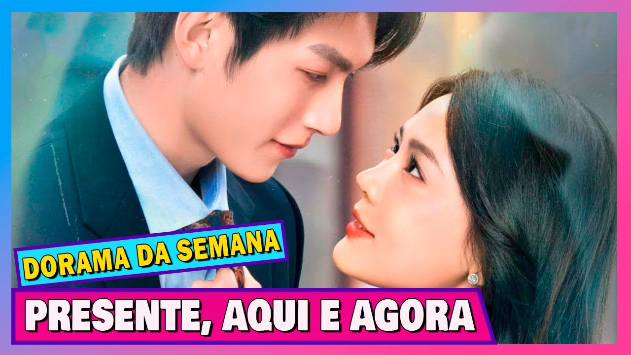 PRESENTE, AQUI E AGORA | PRESENT IS PRESENT | DORAMA DA SEMANA #124 - YouTube