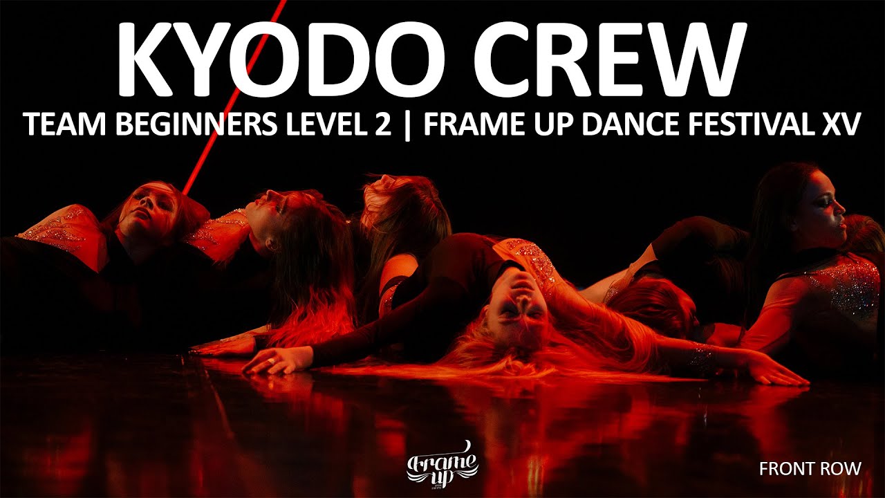 Kyodo crew (FRONT ROW) - TEAM BEGINNERS LEVEL 2 | FRAME UP FESTIVAL XV ...