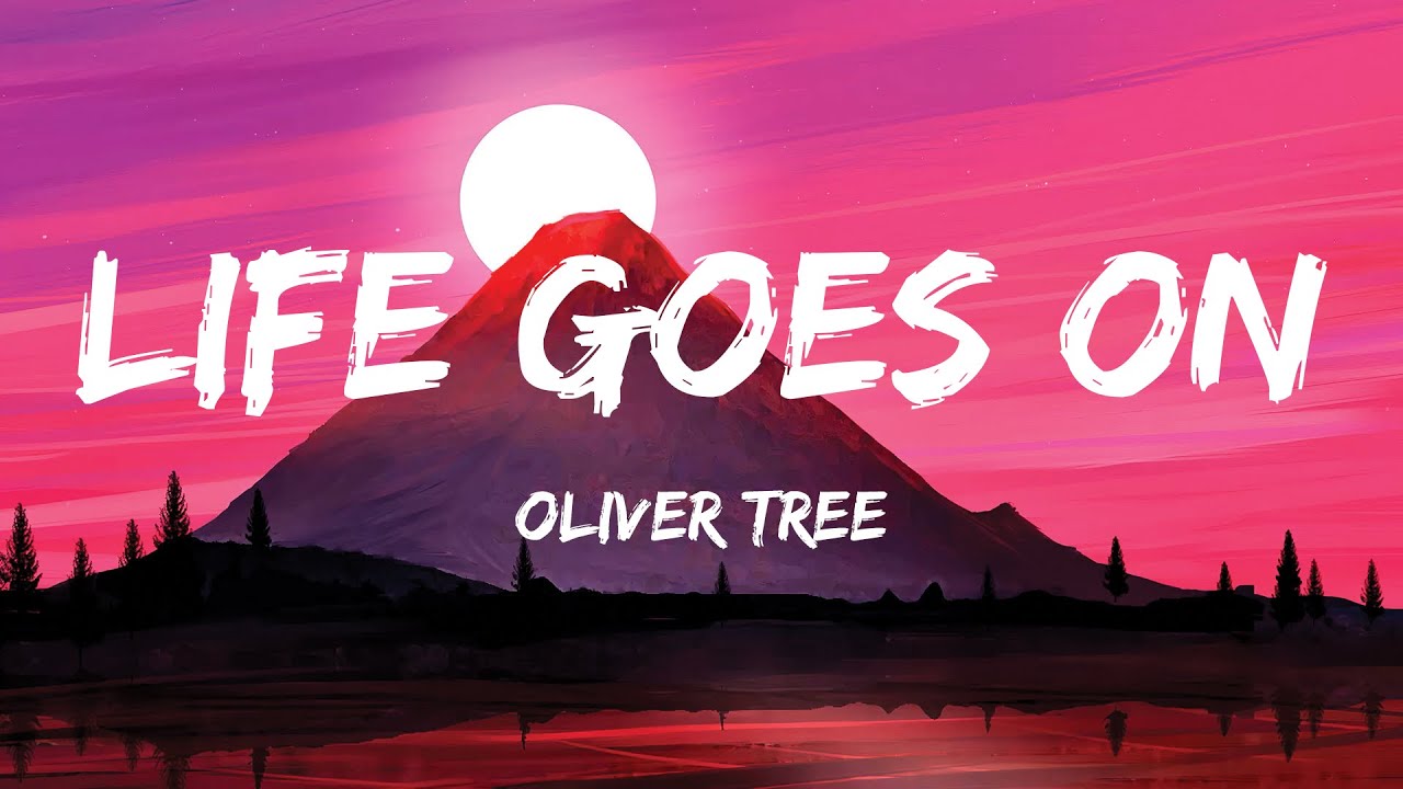 Oliver Tree - Life Goes On (Lyrics) - YouTube