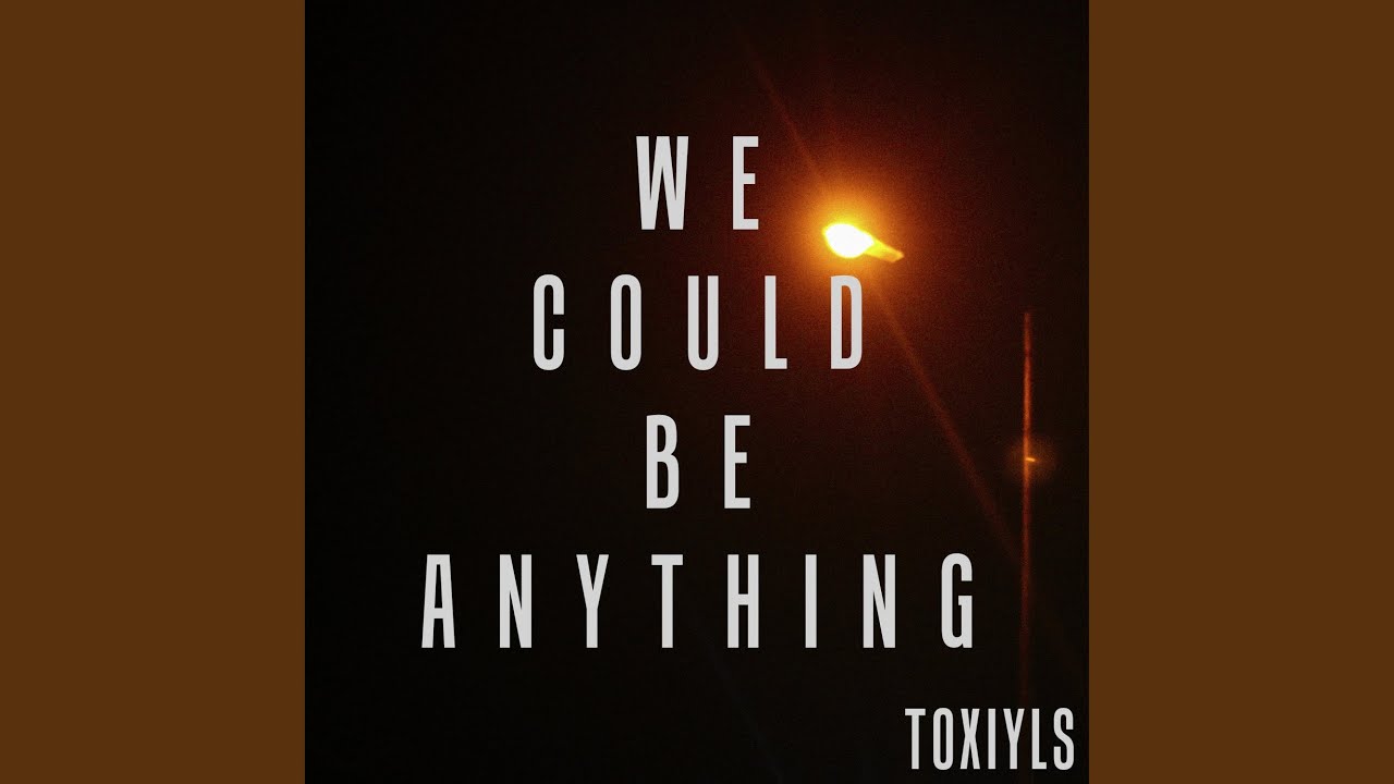 We Could Be Anything - YouTube