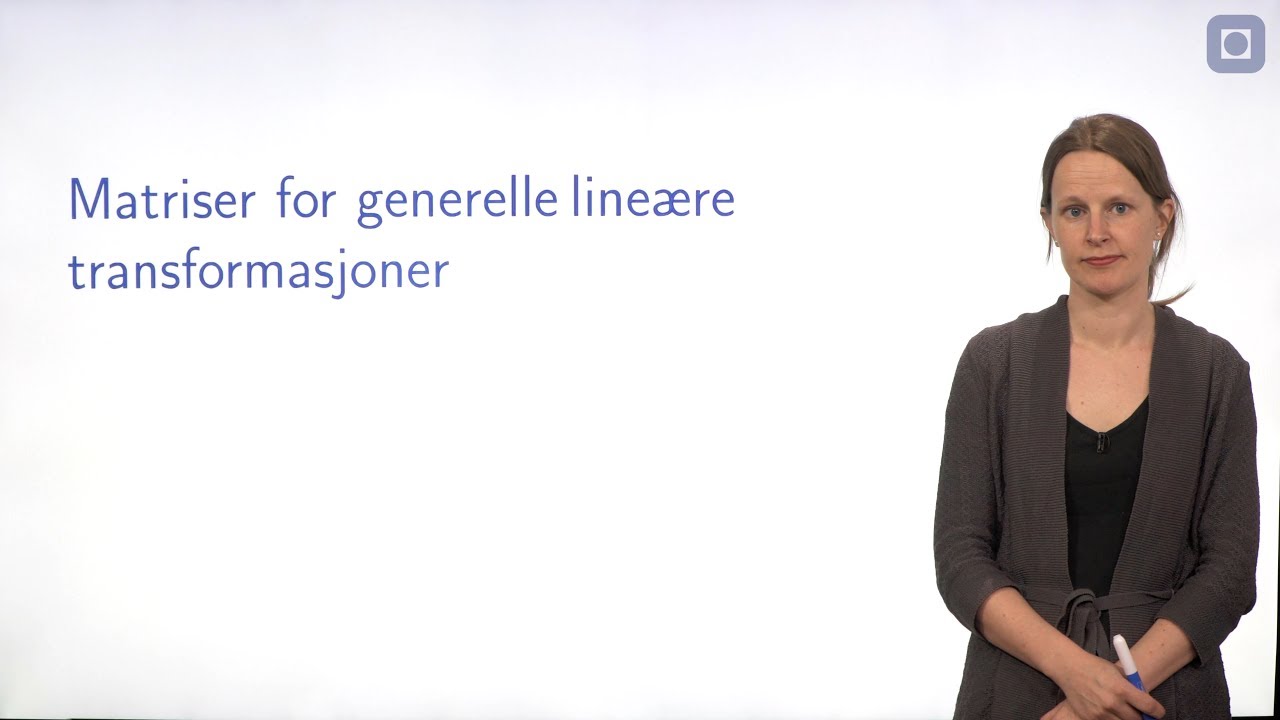 Matriser for generelle lineære transformasjoner - YouTube
