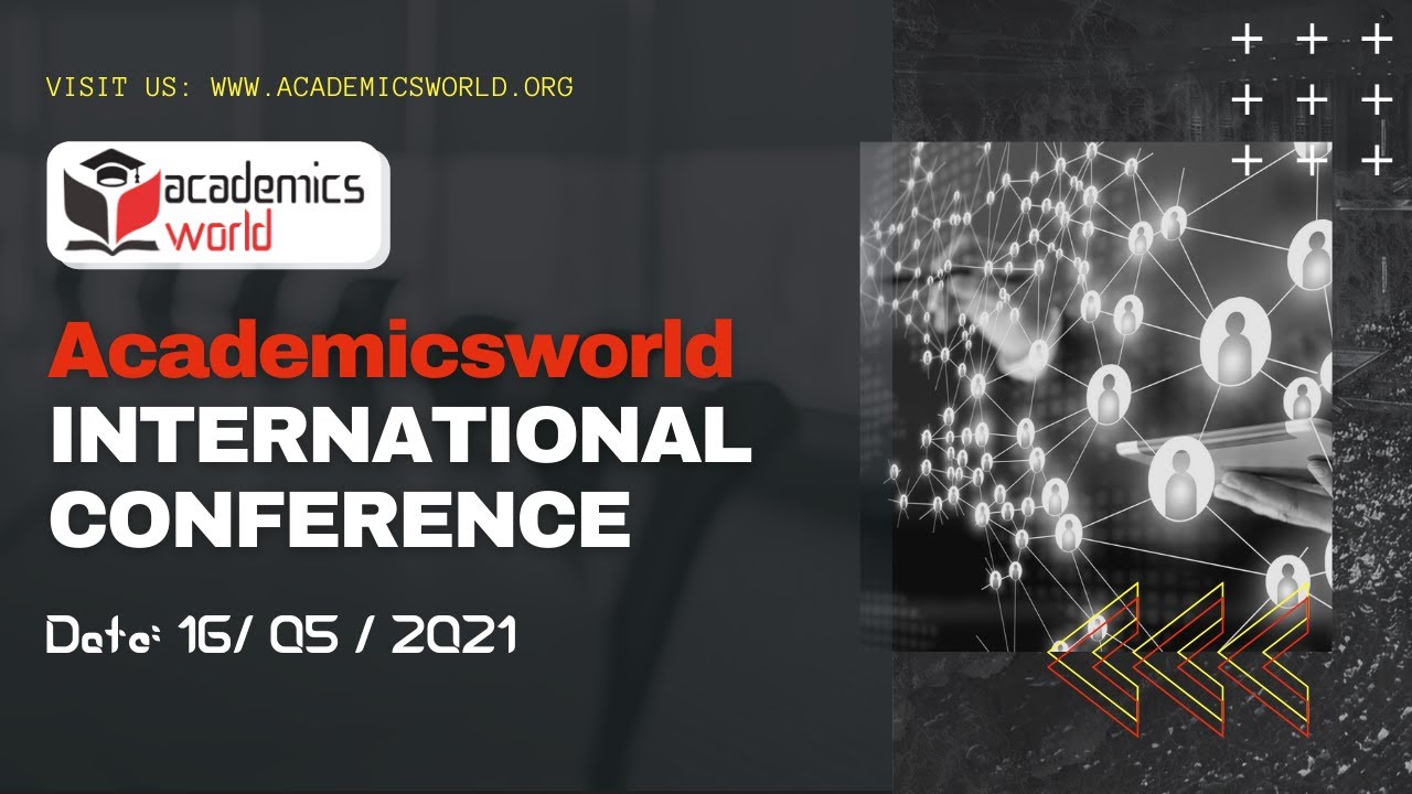 Academics world International Virtual Conference on 16th May 2021 - YouTube