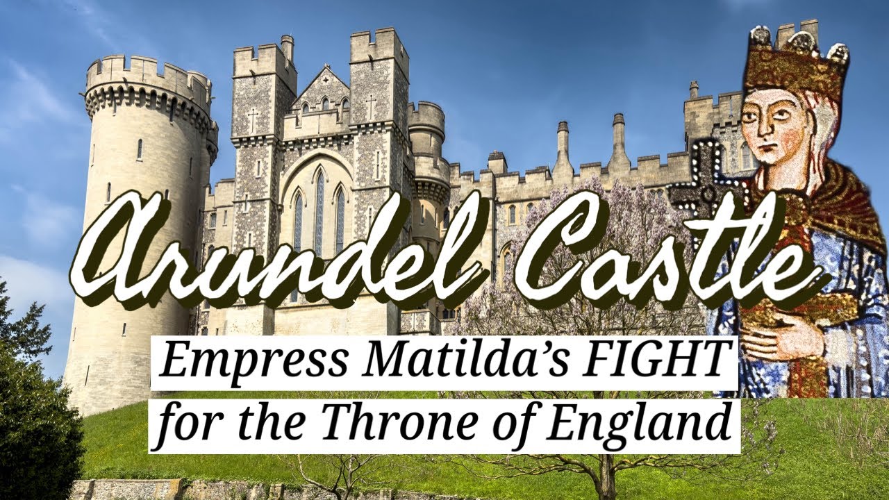 Arundel Castle - Empress Matilda's Fight for the Throne of England ...