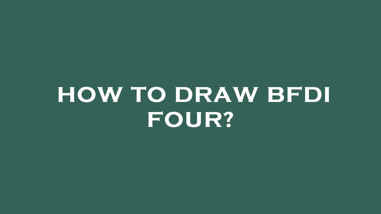 How to draw bfdi four? - YouTube
