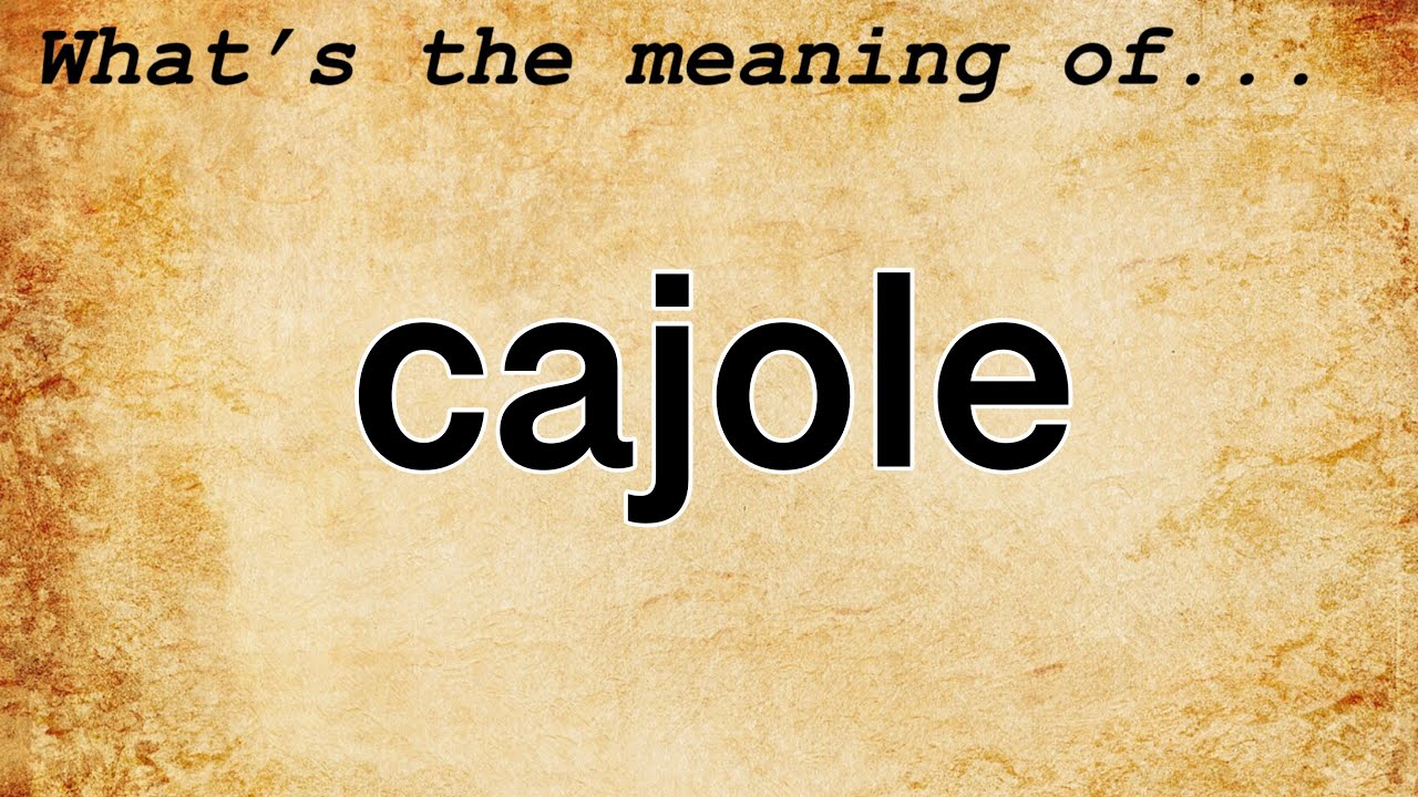 Cajole Meaning : Definition of Cajole - YouTube