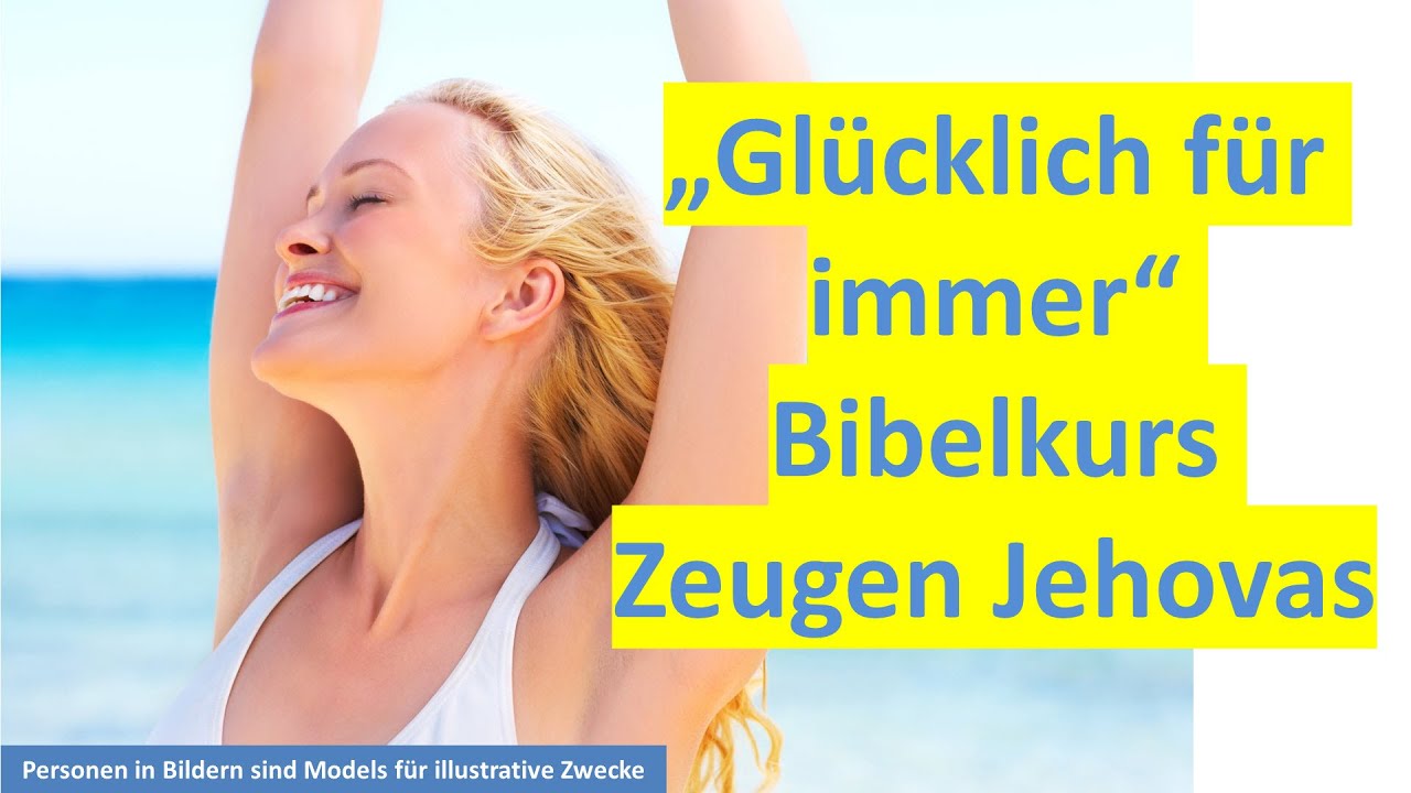 Glücklich für immer Bibelkurs Zeugen Jehovas - YouTube