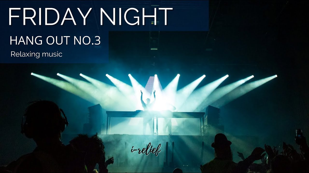 Friday Night – Hang out no.3 - YouTube