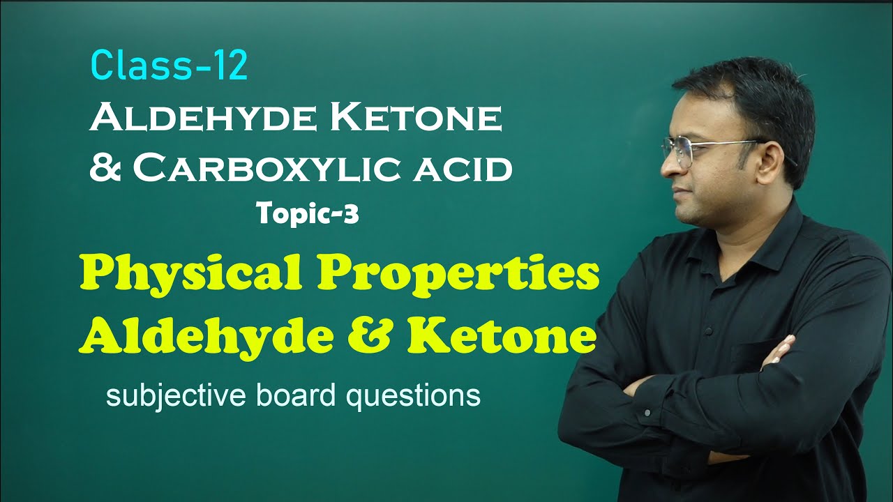 Aldehyde Ketone and Carboxylic acid Class-12 / Physical properties ...