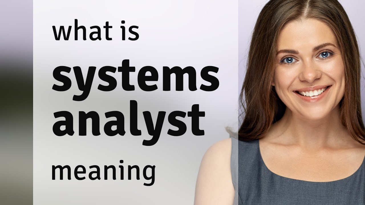 Systems analyst — meaning of SYSTEMS ANALYST - YouTube