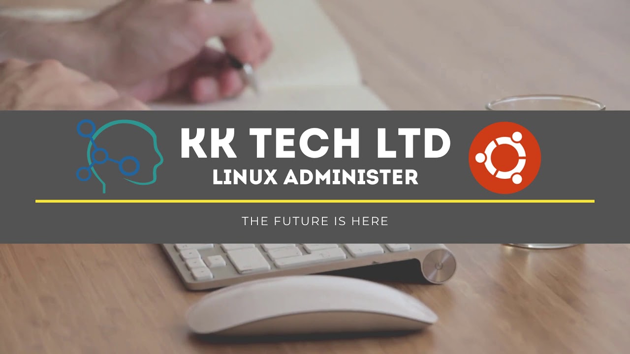 KK Tech Ltd ~ Linux Administer - YouTube