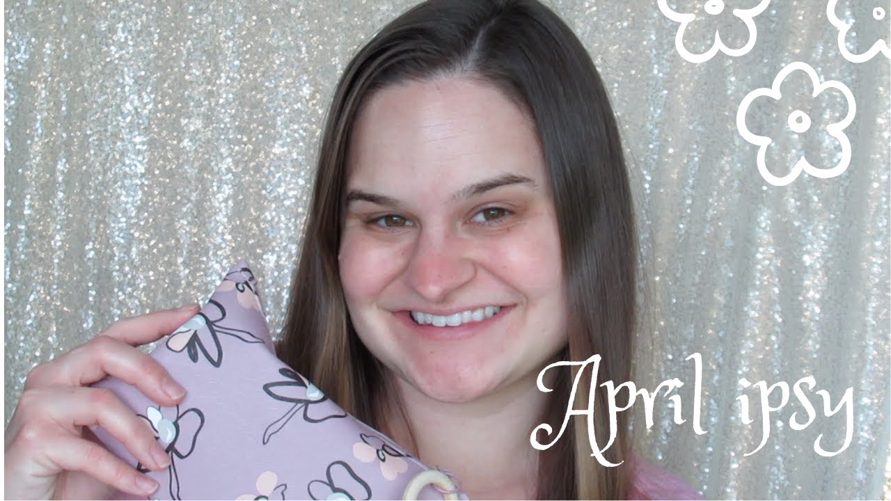 April IPSY Unboxing - YouTube