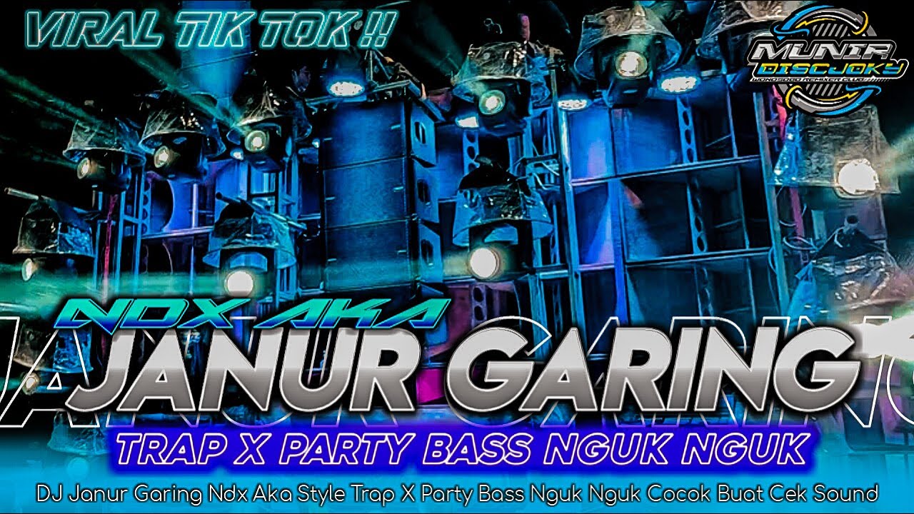 DJ NDX AKA JANUR GARING ||TRAP X PARTY BASS NGUK NGUK|| - YouTube