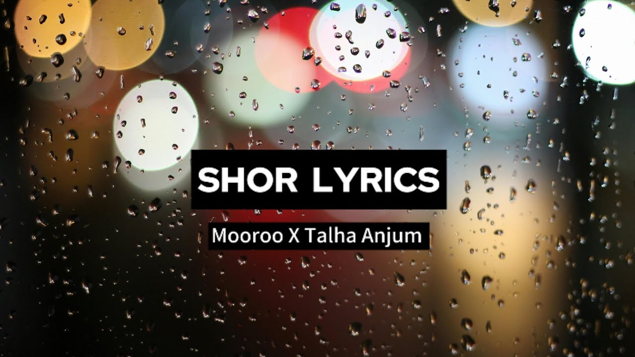 Shor Lyrics || Mooroo And Talha Anjum || Lyrical Video #youtube #rap # ...