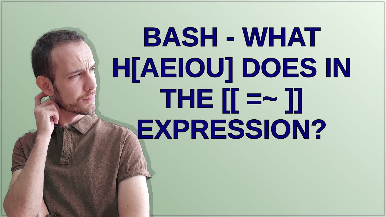 Bash - What h[aeiou] does in the [[ =~ ]] expression? - YouTube