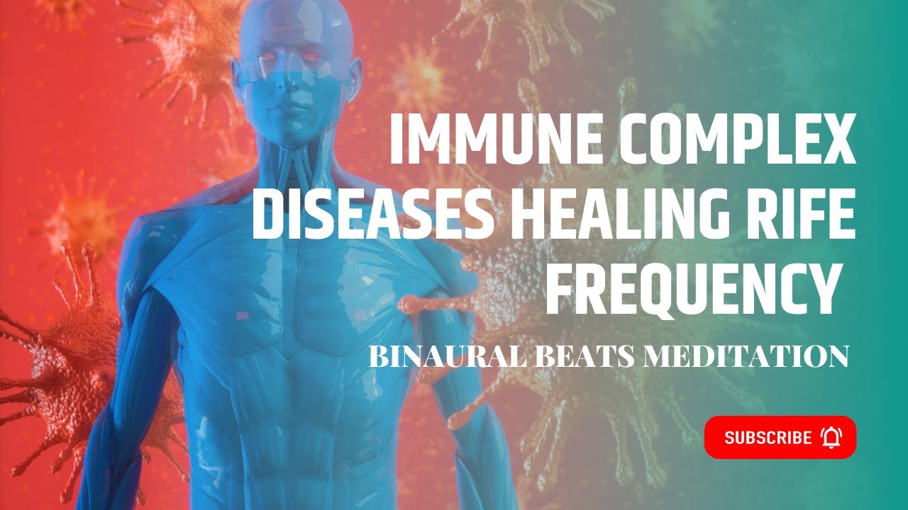 Immune Complex Diseases Healing Rife Frequency | Pure Tone Binaural ...
