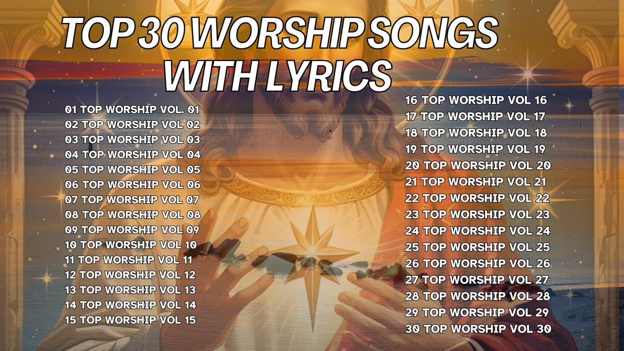 Top 30 Anointed Worship Songs With Lyrics to Uplift Your Spirit By ...