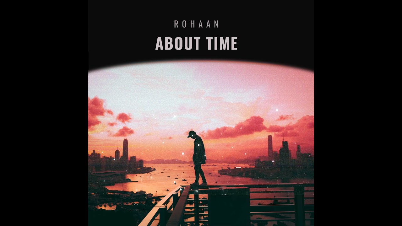 ROHAAN- ABOUT TIME - YouTube