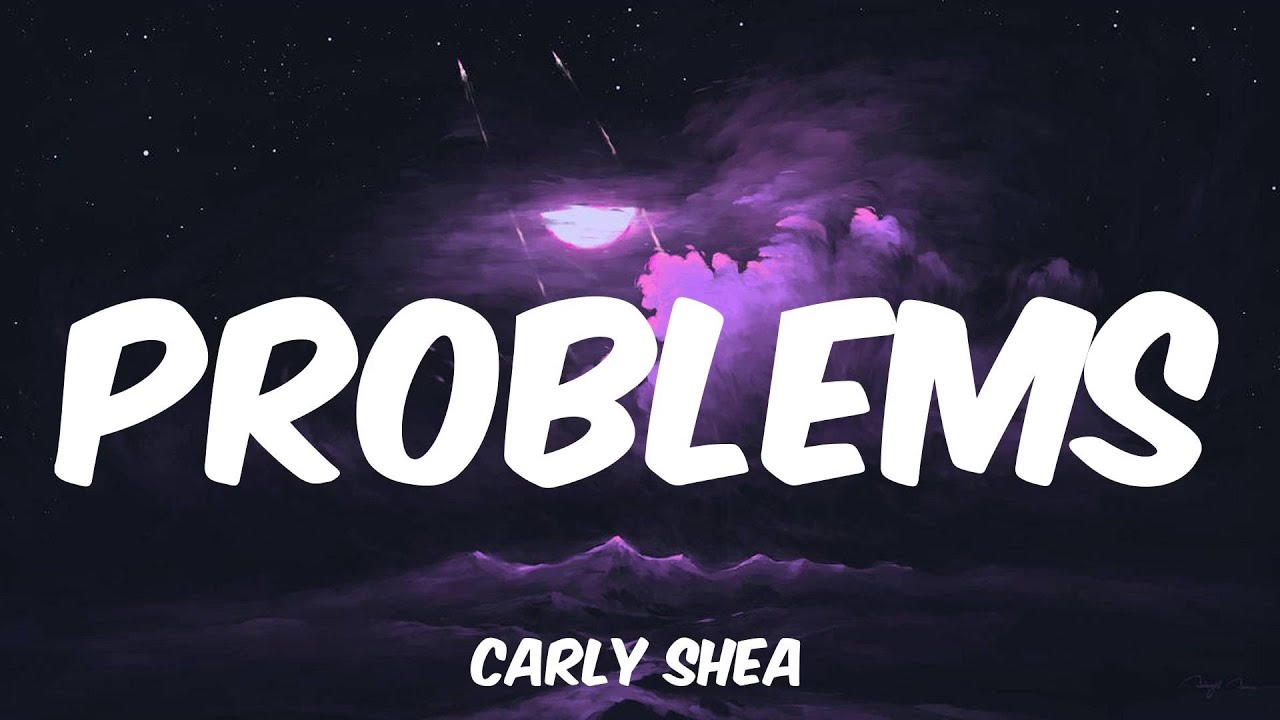Carly Shea - Problems (Lyrics) - YouTube