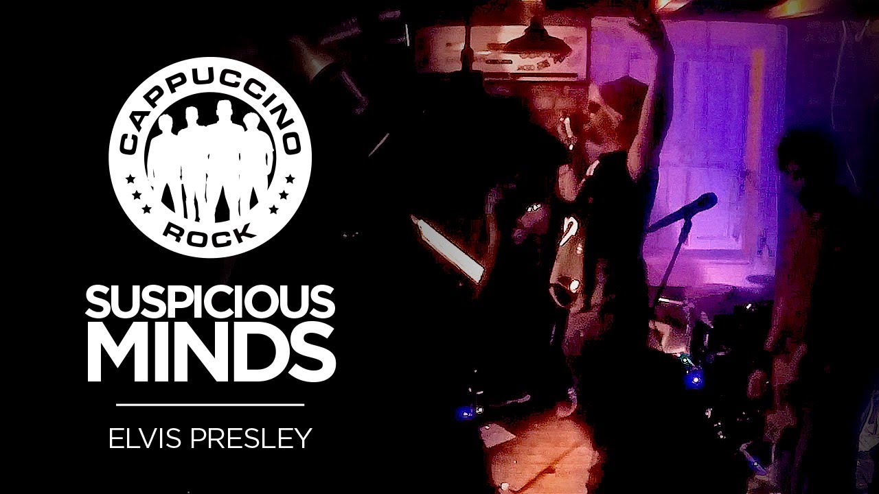 Cappuccino Rock - Suspicious Minds (Elvis Presley) - YouTube