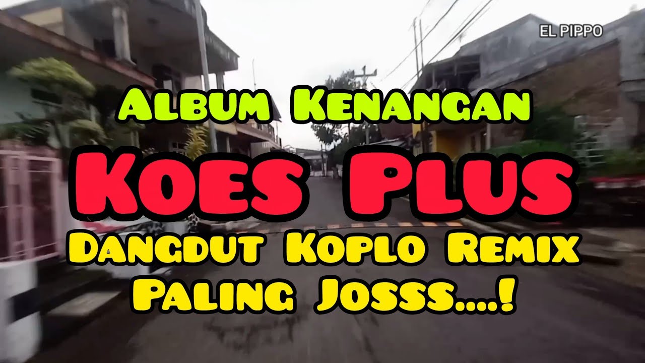 Album Koes Plus Dangdut Kopo Remix Paling Jos - YouTube