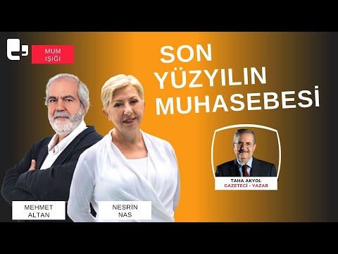 MUM IŞIĞI - SON YÜZYILIN MUHASEBESİ... Konuk TAHA AKYOL