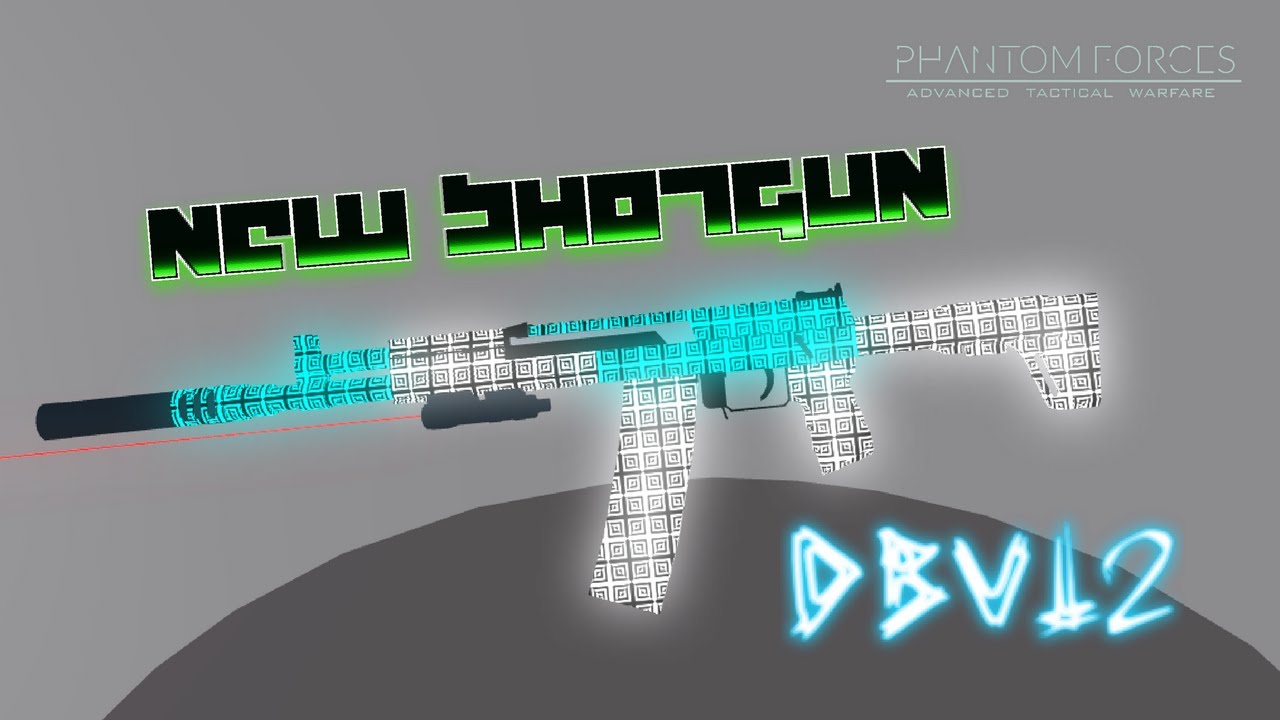 NEW SEMI-AUTO SHOTGUNS! (Testing DBV12) | ROBLOX Phantom Forces - YouTube