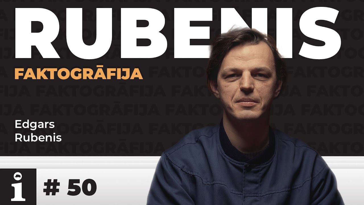 FAKTOGRĀFIJA - Edgars Rubenis / #50 epizode - YouTube