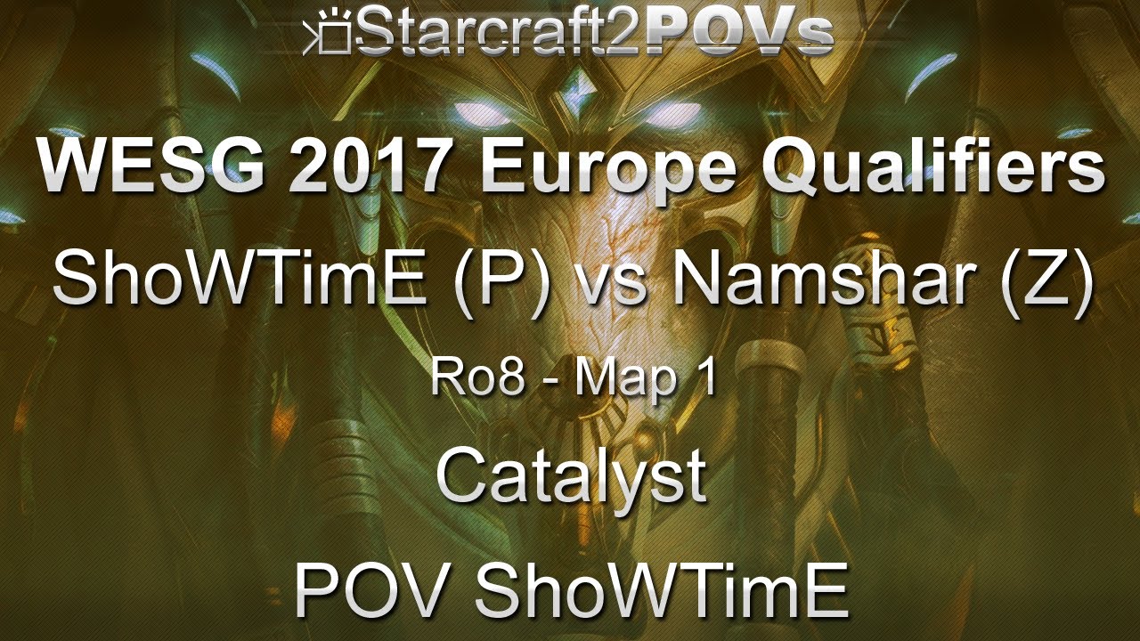 SC2 LotV - WESG 2017 EU Qual - ShoWTimE vs Namshar - Ro8 - Map 1 ...