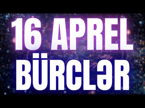BÜRCLƏR - 16 APREL 2026 | Günün Bürc Proqnozu 🔮