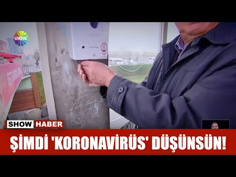 Şimdi 'Koronavirüs' düşünsün!