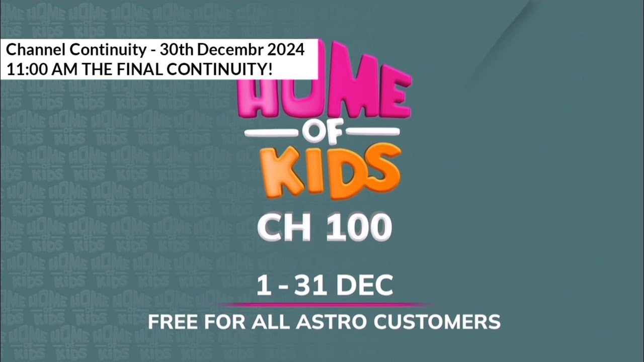 Astro Home of Kids (FINAL CONTINUITY) 30th December 2024 - 11:00 AM ...